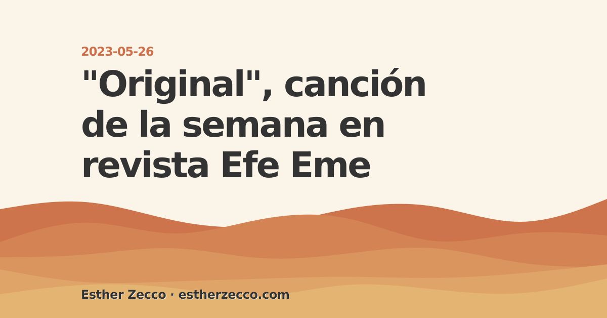 "Original", canción de la semana en revista Efe Eme | Esther Zecco